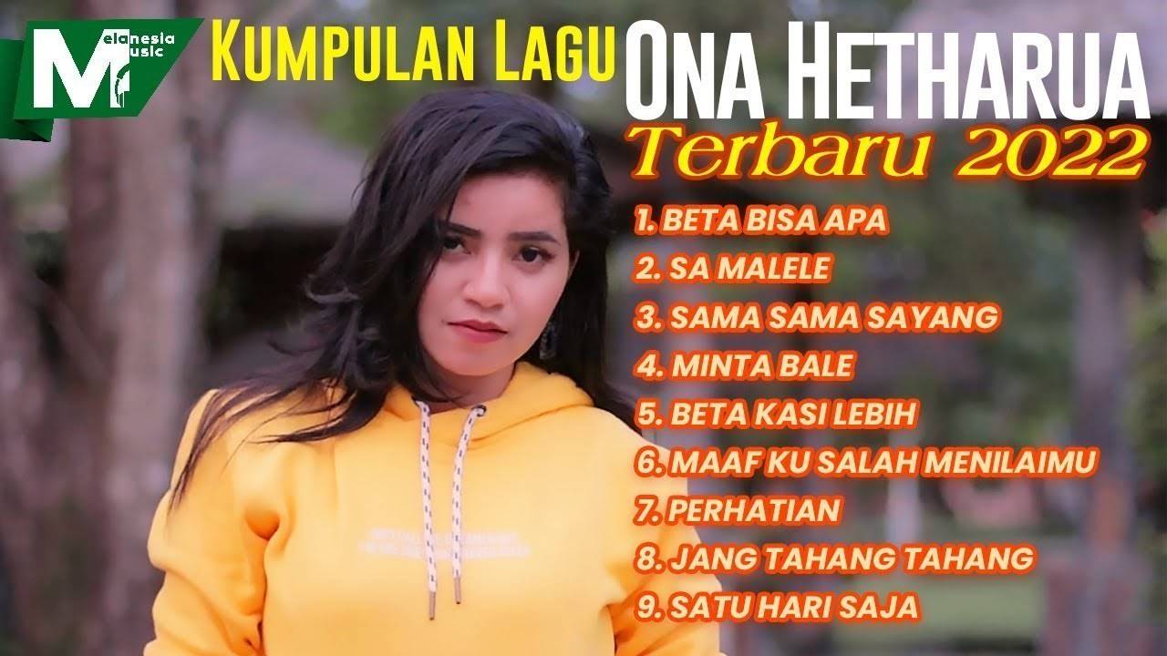ONA HETHARUA FULL ALBUM LAGU TIMUR TERBARU 2022 BETA KASI LEBIH, MAAF ...