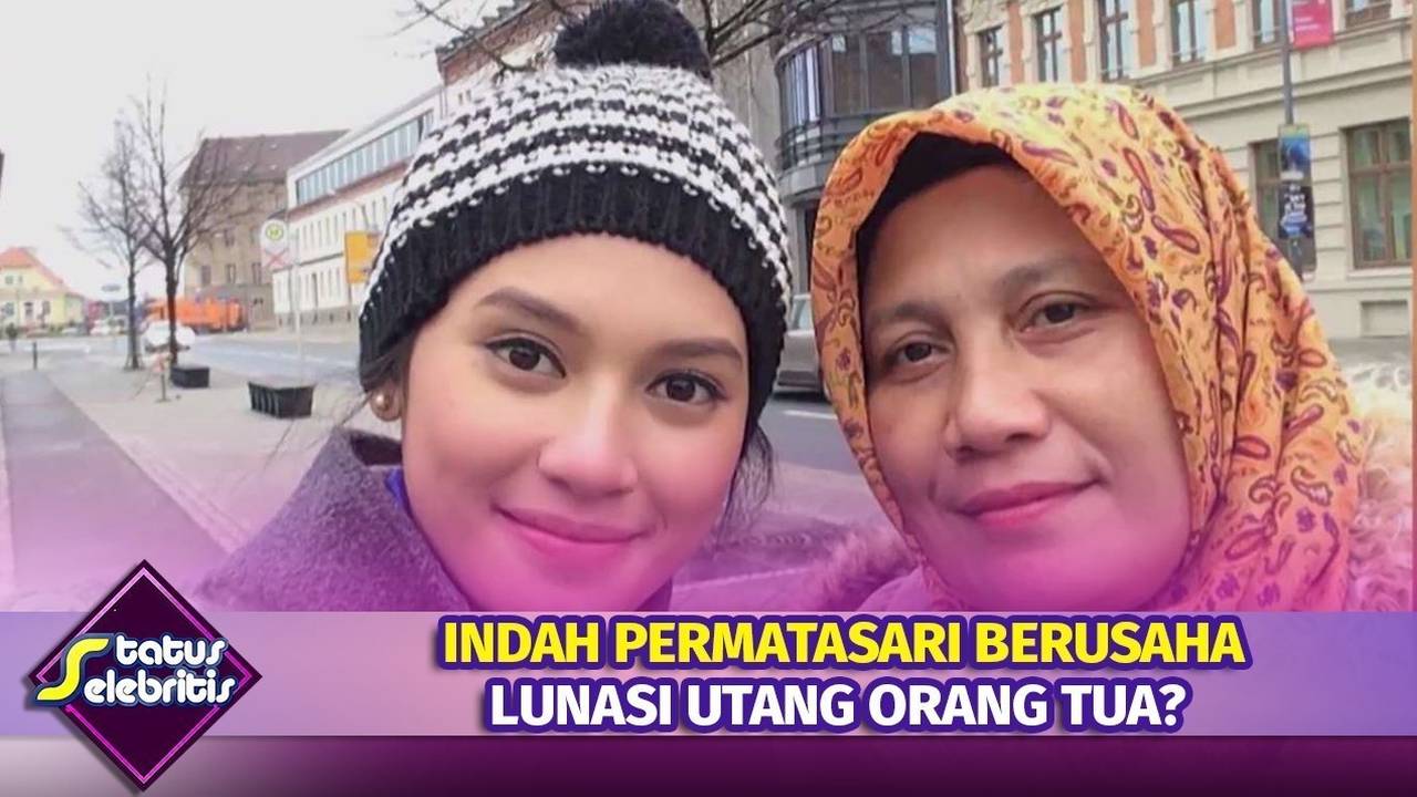 Nursyah Banyak Hutang, Indah Permatasari Kerja Keras Demi Keluarga - Status Selebritis | Vidio