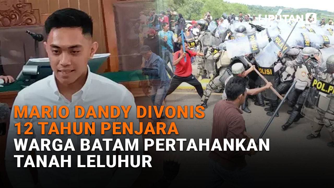 Mario Dandy Divonis 12 Tahun Penjara, Warga Batam Pertahankan Tanah ...