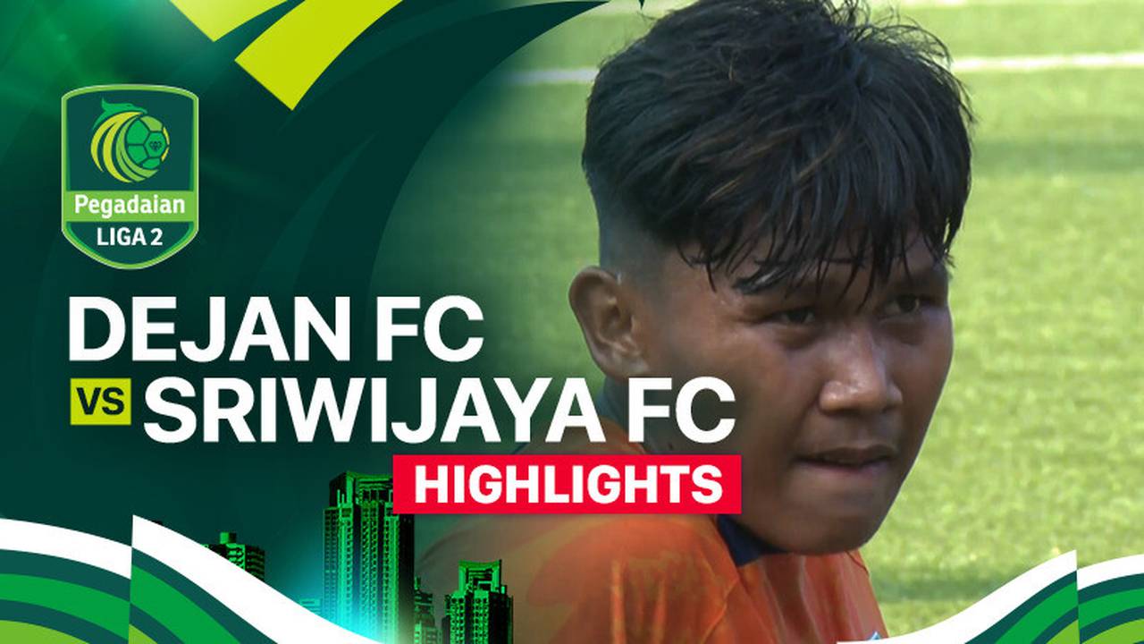 Dejan FC vs Sriwijaya FC - Highlights | Pegadaian Liga 2 2024/25