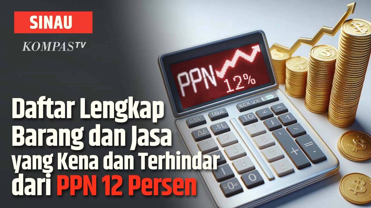 PPN 12 Persen Mulai Tahun 2025, Ini Daftar Barang Juga Jasa yang Kena ...