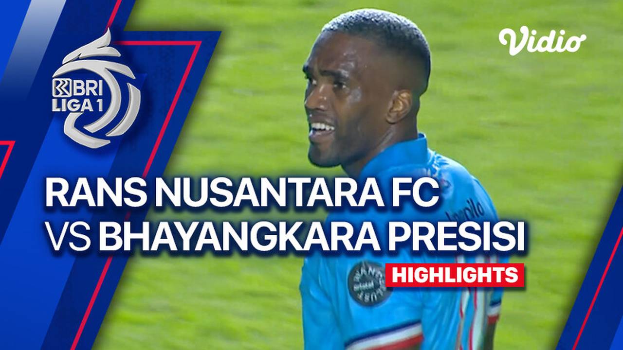 RANS Nusantara FC vs Bhayangkara Presisi Indonesia FC - Highlights ...