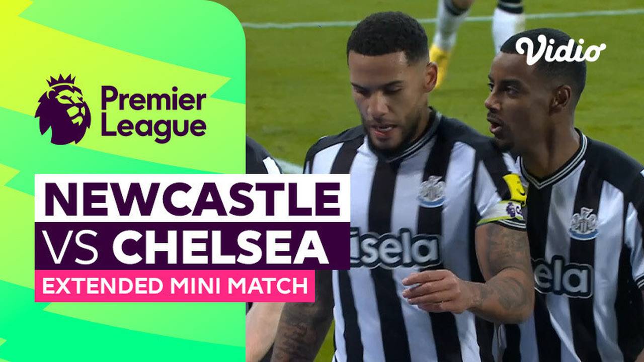 Newcastle vs Chelsea - Extended Mini Match | Premier League 23/24 | Vidio