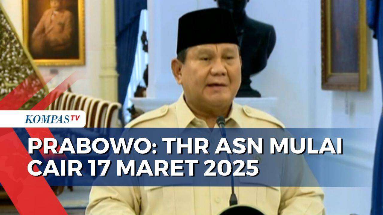 Presiden Prabowo Umumkan THR ASN Mulai Cair 17 Maret dan Gaji ke-13 pada Juni 2025 - Kompas TV ...