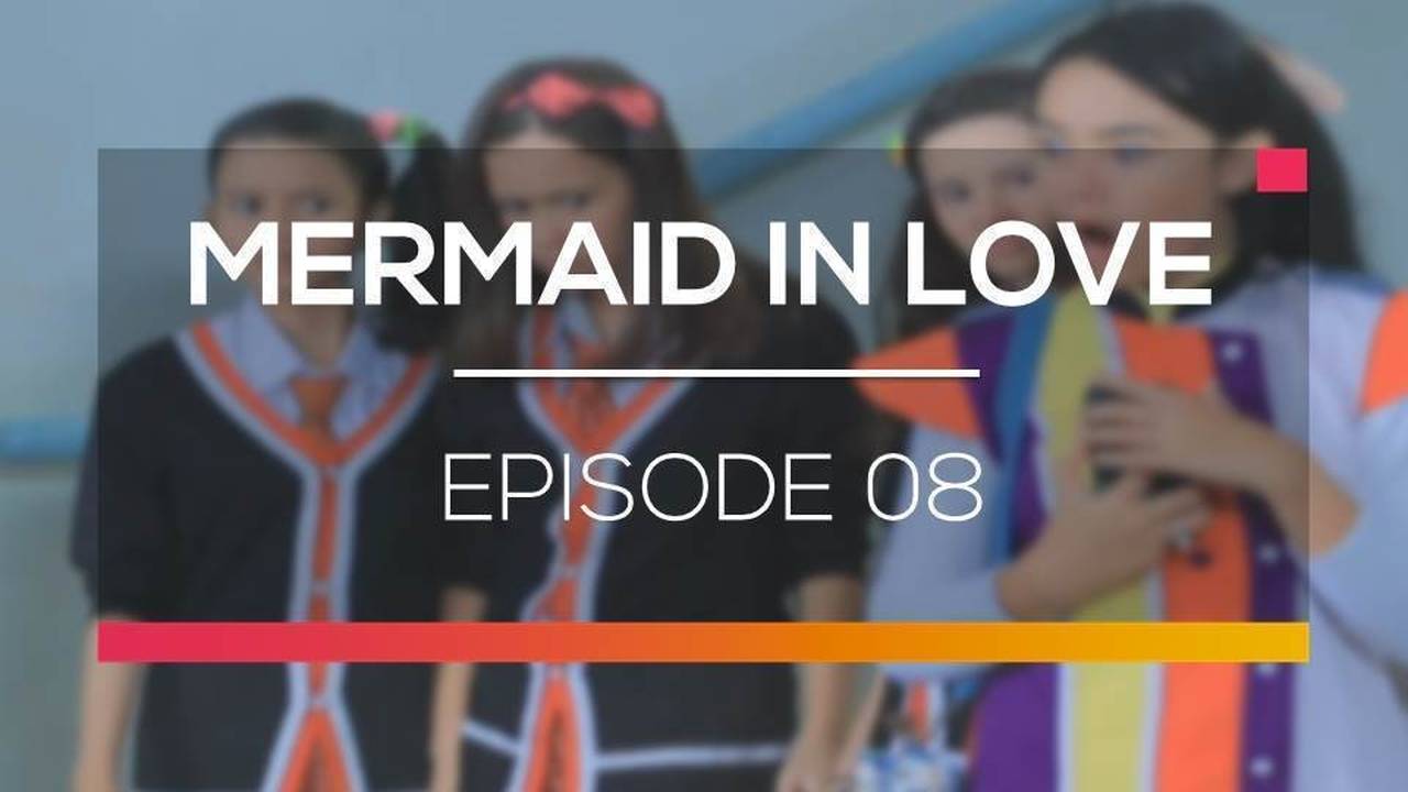 Mermaid In Love - Episode 08 (2017) | Vidio
