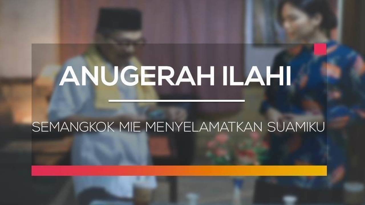 Anugerah Ilahi - Anugerah Ilahi - Semangkok Mie Menyelamatkan Suamiku (2021) | Vidio