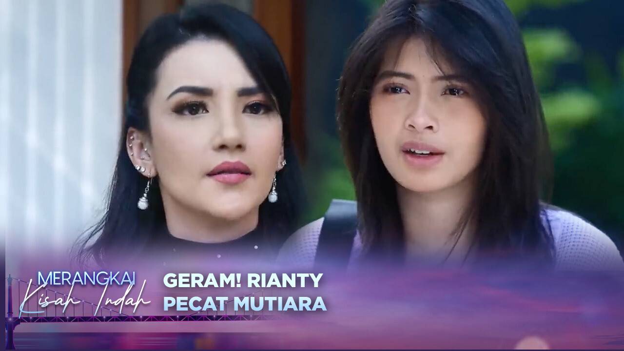 [Gratis] Merangkai Kisah Indah - Tersulut Emosi! Rianty Malah Pecat Mutiara | Merangkai Kisah ...