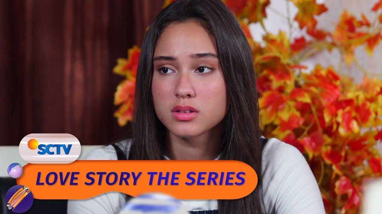 [Gratis] Love Story The Series Extras - Kok Tega Sih, Sampe Segitunya ...