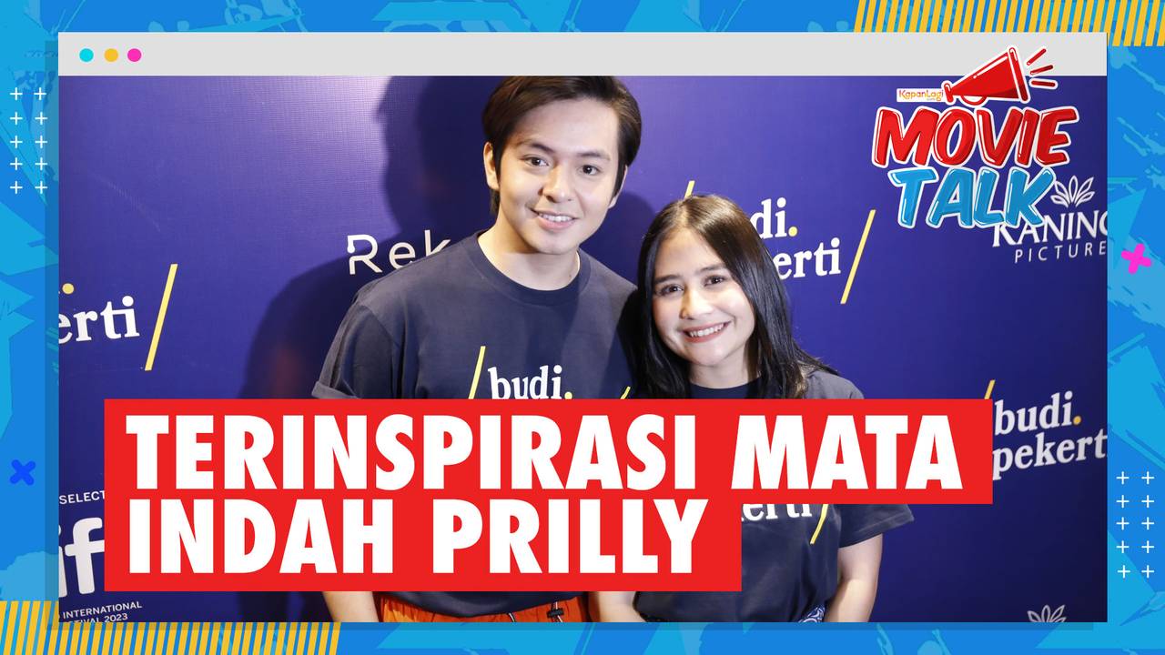Wregas Bhanuteja Terinspirasi Mata Prilly Latuconsina Saat Bikin Naskah 'BUDI PEKERTI ...