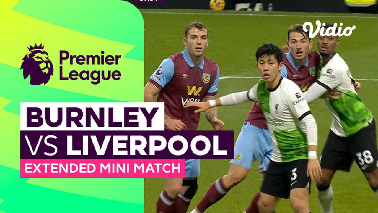 Burnley vs Liverpool - Extended Mini Match | Premier League 23/24 | Vidio