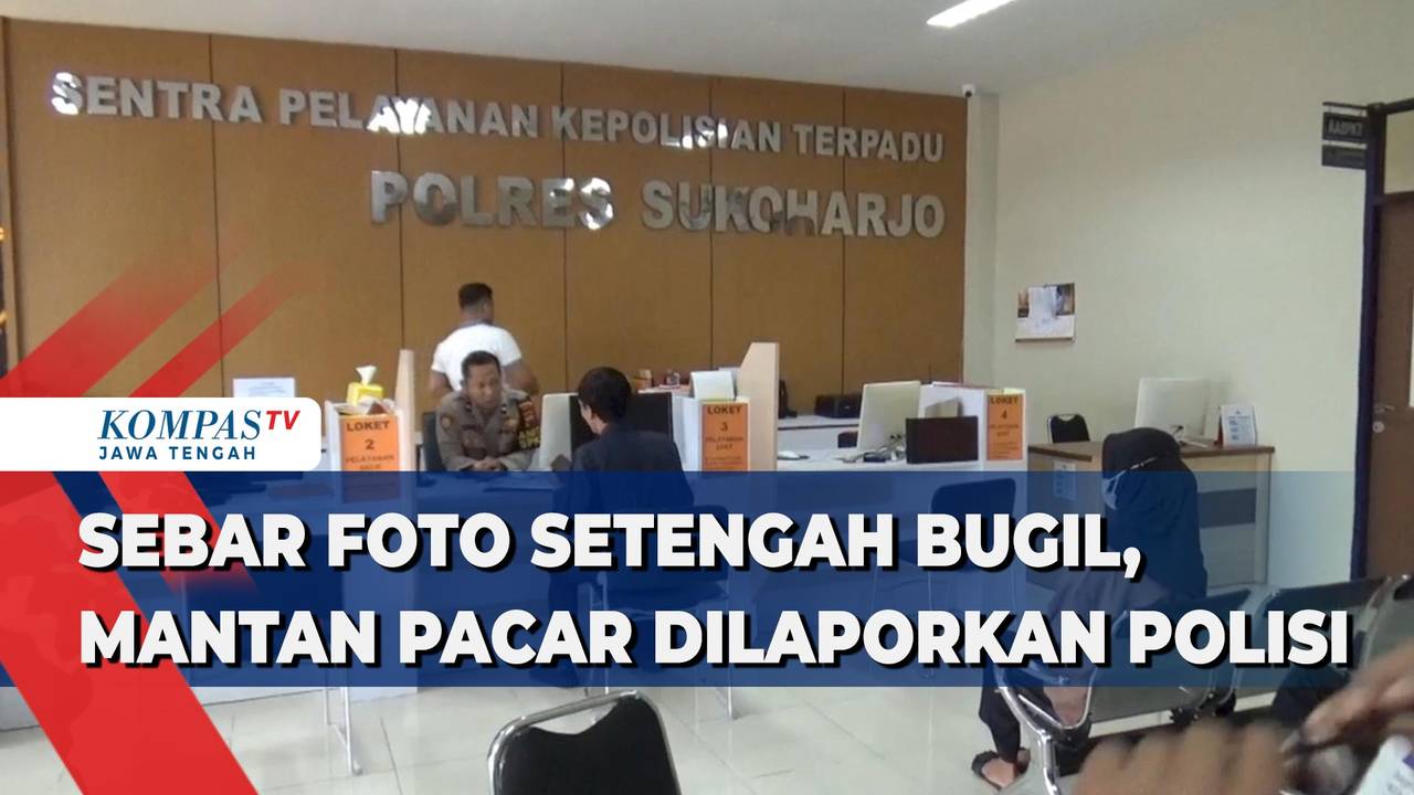 Sebar Foto Setengah Bugil, Mantan Pacar Dilaporkan Polisi - Kompas TV ...