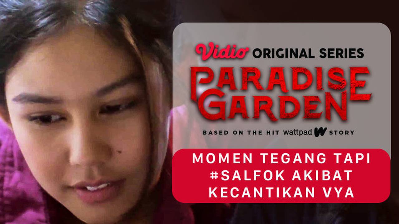 Gratis Paradise Garden Paradise Garden Vidio Original Series Momen Tegang Tapi Salfok