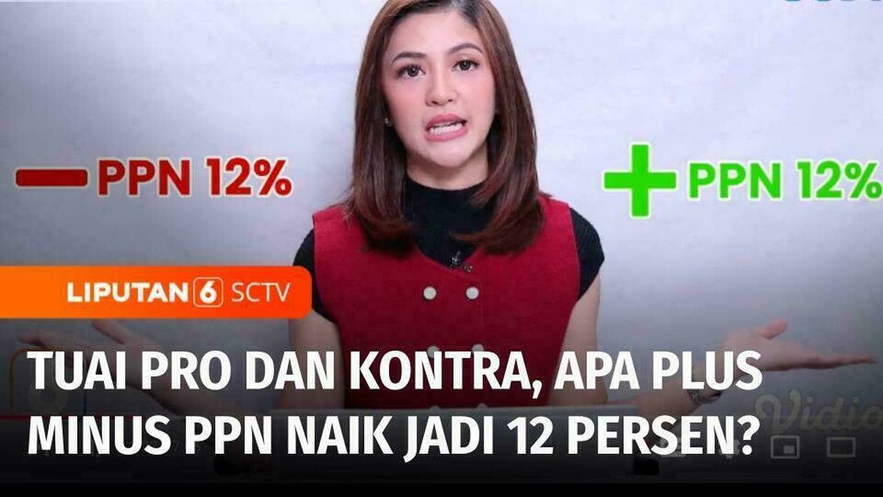 Cuanomix: Menuai Pro dan Kontra, Apa Plus Minus PPN 12%? | Liputan 6 - SCTV | Vidio