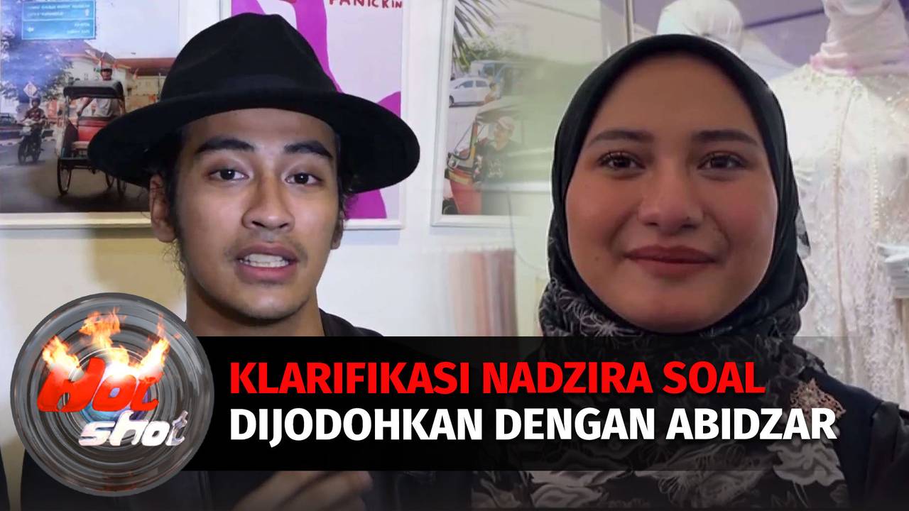 Klarifikasi Nadzira Soal Dijodohkan dengan Abidzar Al-Ghifari | Hot ...