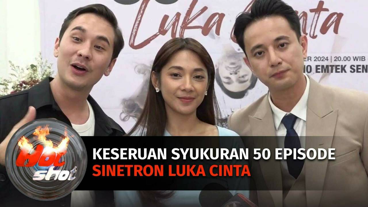 Keseruan Syukuran 50 Episode Sinetron Luka Cinta | Hot Shot