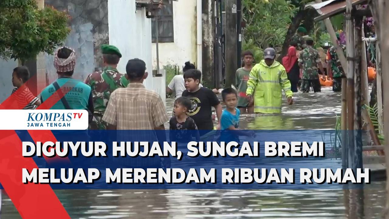 Diguyur Hujan, Sungai Bremi Meluap Merendam Ribuan Rumah - Kompas TV ...