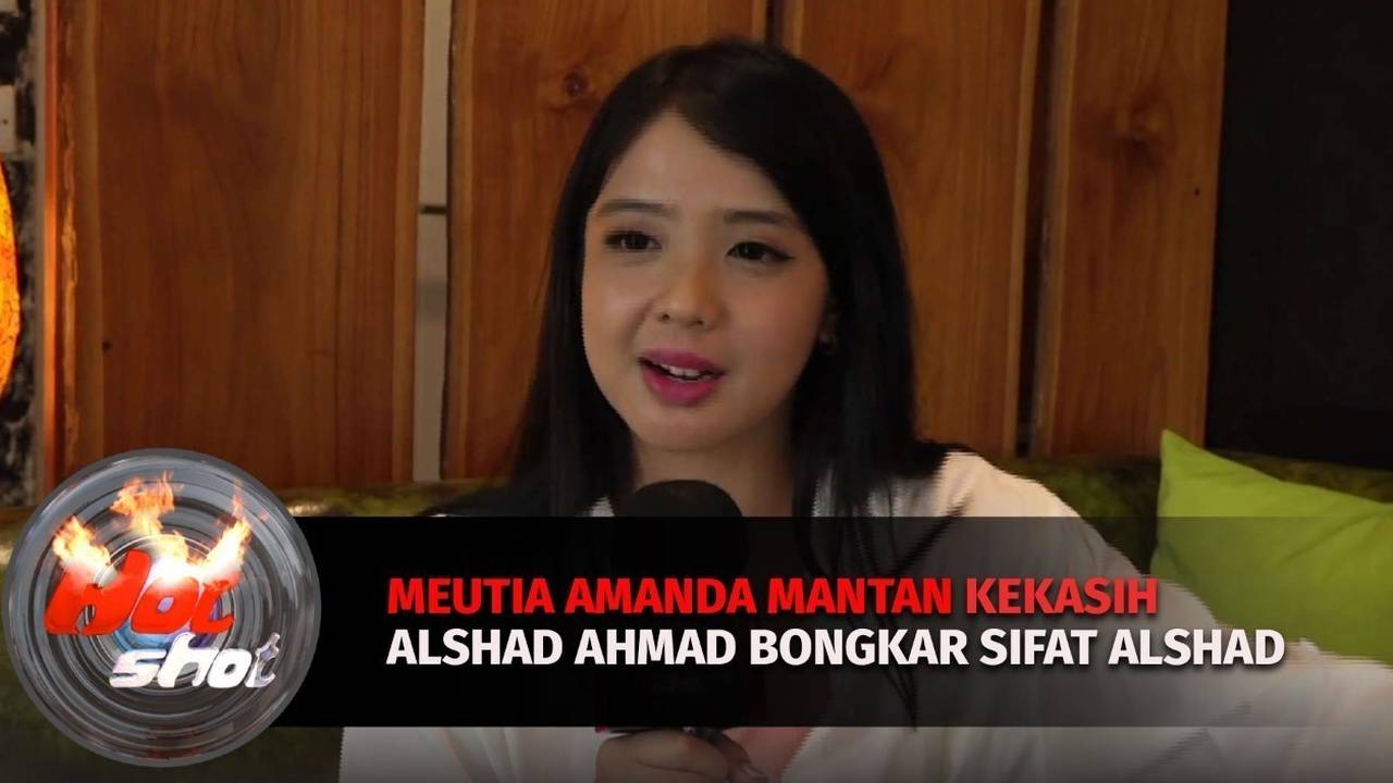 Meutia Amanda Mantan Kekasih Alshad Ahmad Bongkar Sifat Alshad | Hot ...