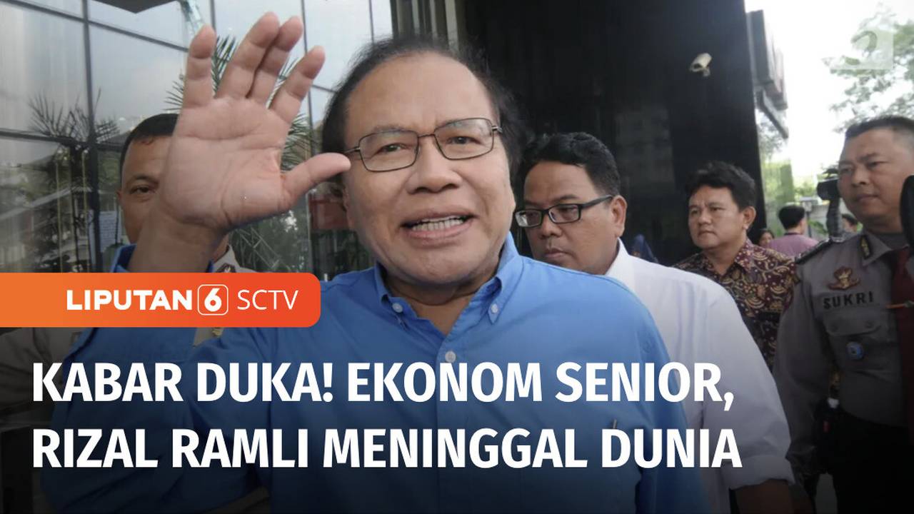 Ekonom Senior, Rizal Ramli Tutup Usia | Liputan 6 - SCTV