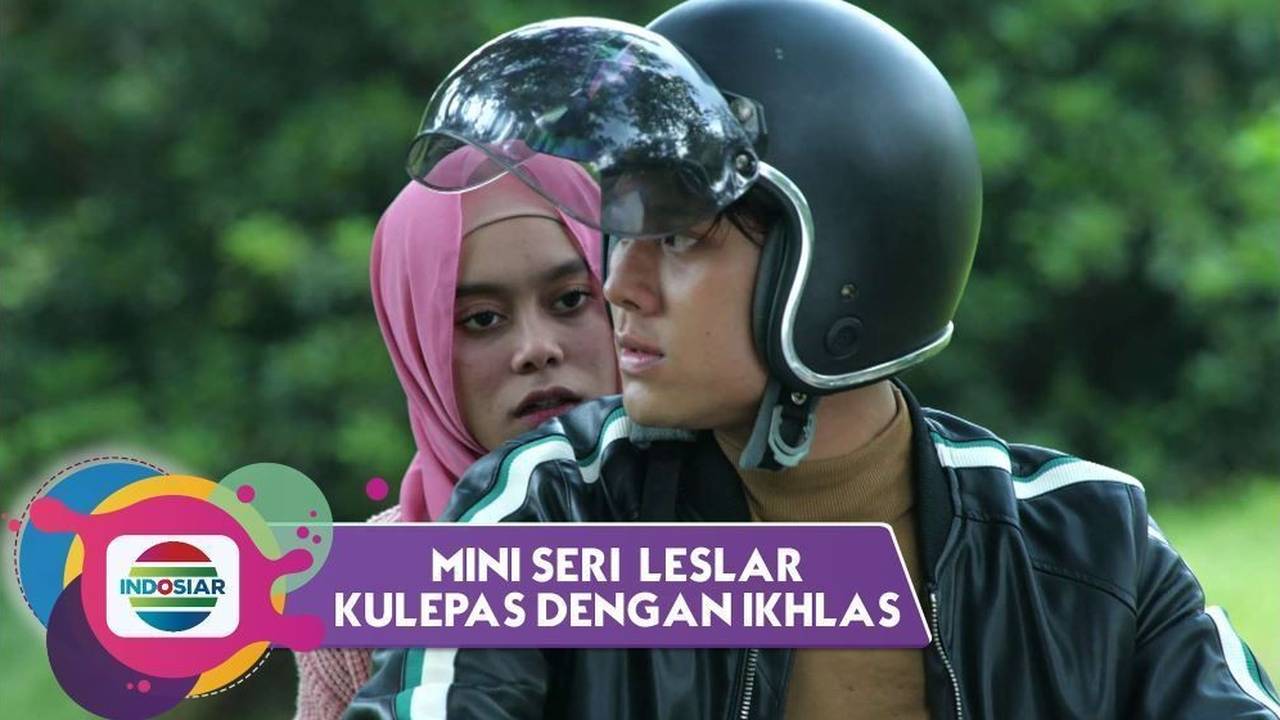 Kulepas dengan Ikhlas - Mini Seri Leslar - Kulepas dengan Ikhlas| Episode 3 (2021) | Vidio