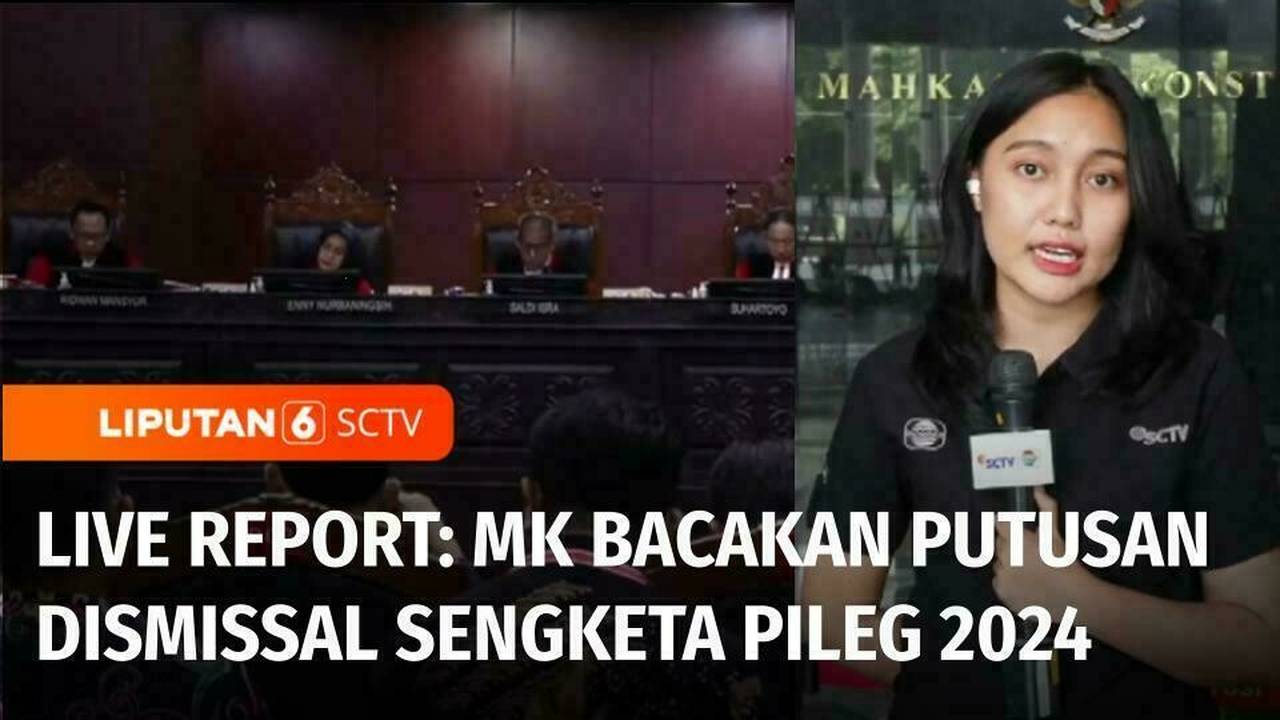 Live Report: MK Bacakan Putusan Dismissal Sengketa Pileg 2024 | Liputan 6 - SCTV | Vidio