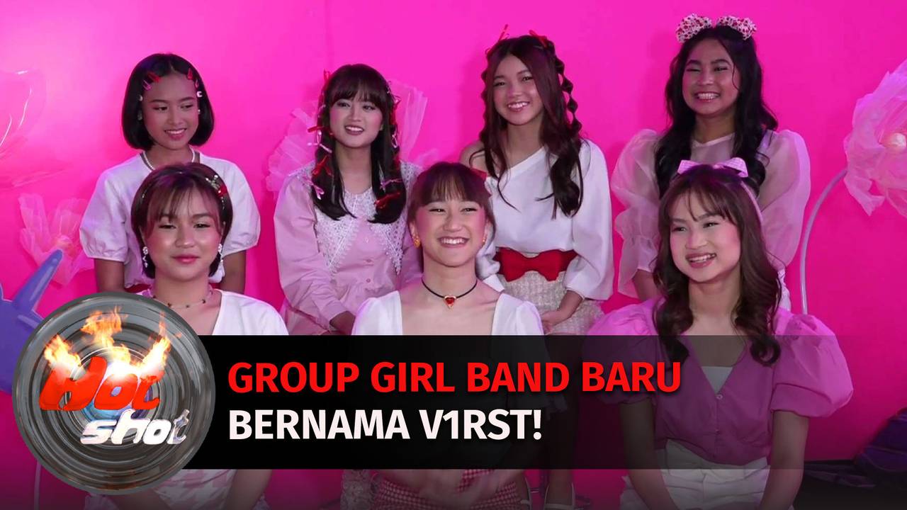 Group Girl Band Baru Bernama V1rst! | Hot Shot