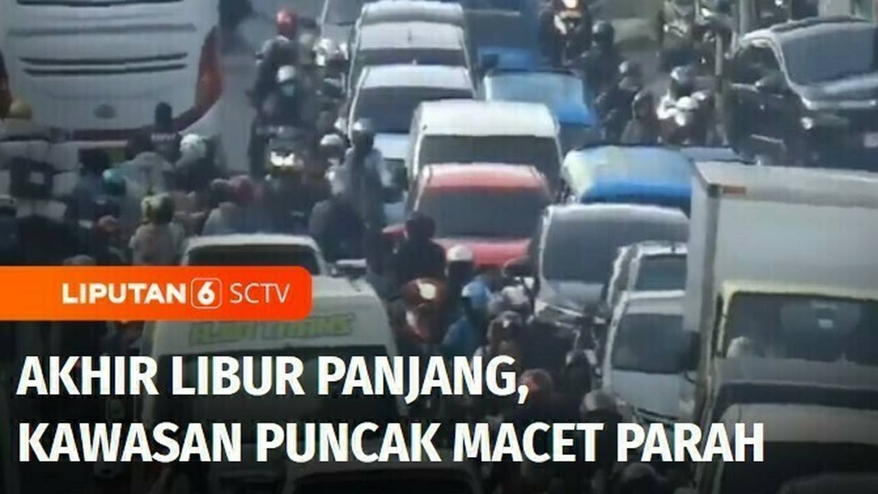 Akhir Libur Panjang, Kawasan Puncak Macet Parah | Liputan 6 - SCTV | Vidio