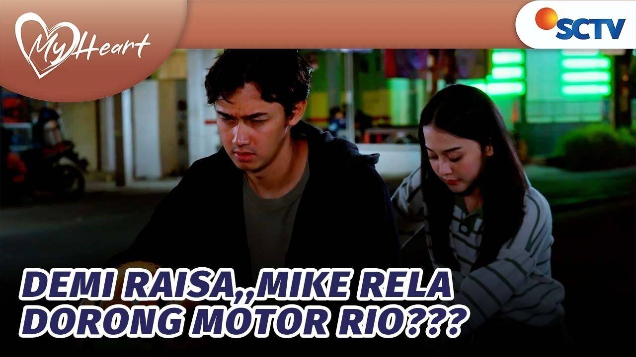 [Gratis] My Heart - Demi Raisa, Mike Mau Dorong Motor Rio? | My Heart - Episode 19 (2024) | Vidio