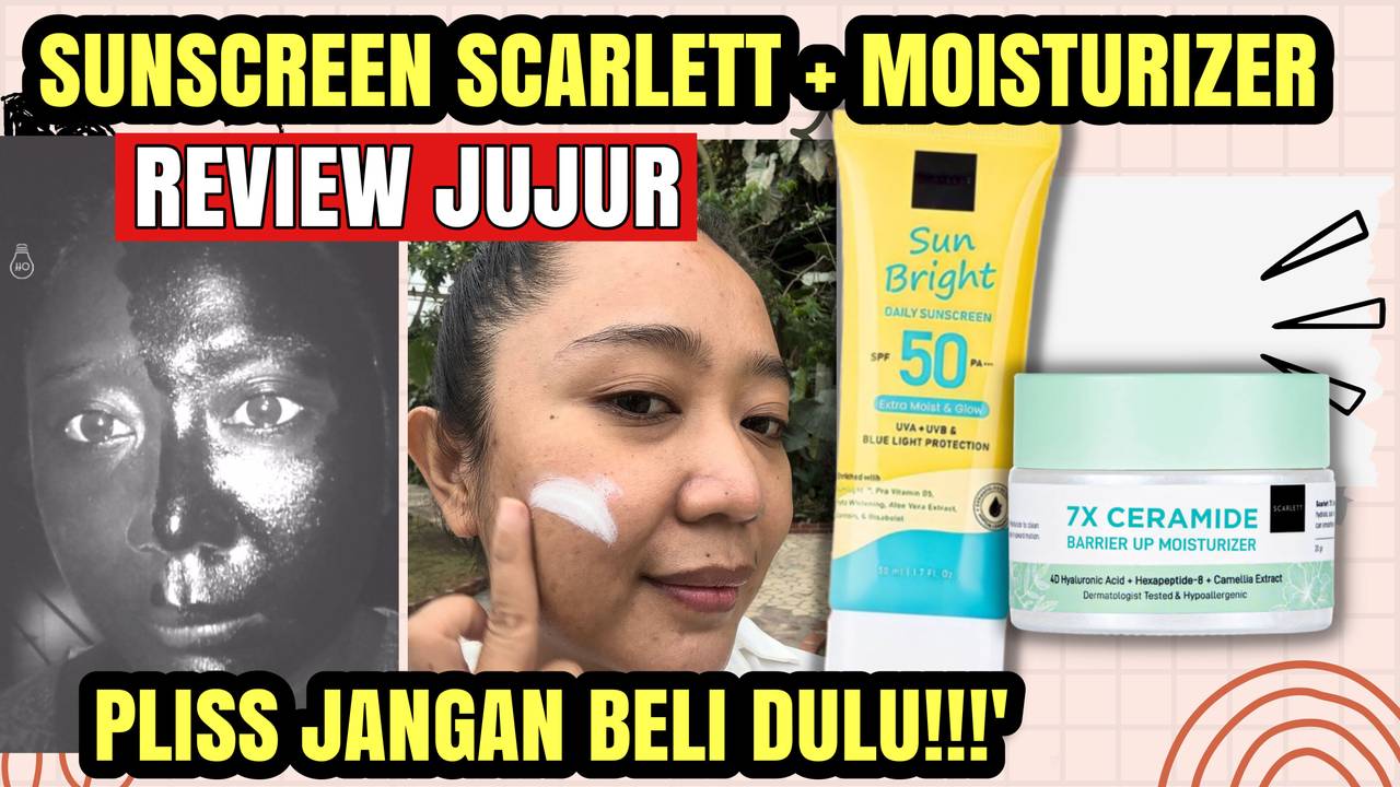 REVIEW JUJUR SUNSCREEN SCARLETT DAN 7X CERAMIDE MOISTURIZER | Vidio