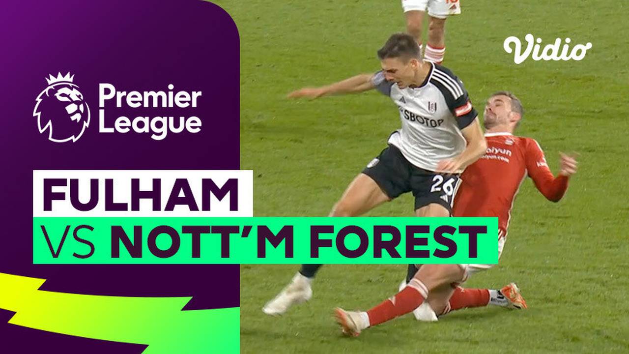Fulham vs Nottingham Forest - Mini Match | Premier League 23/24 | Vidio