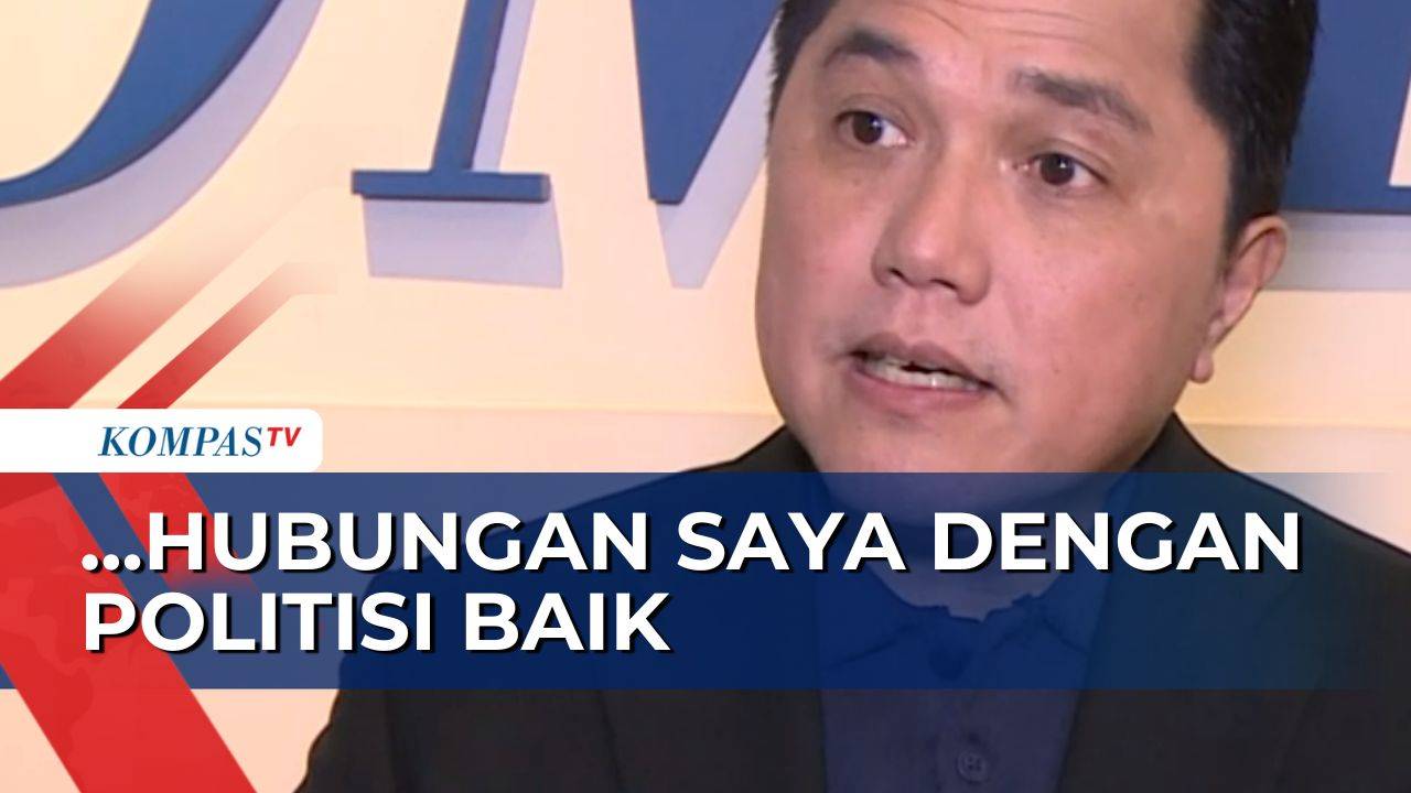 Digadang-gadang Jadi Bakal Cawapres Potensial, Erick Thohir: Hubungan ...