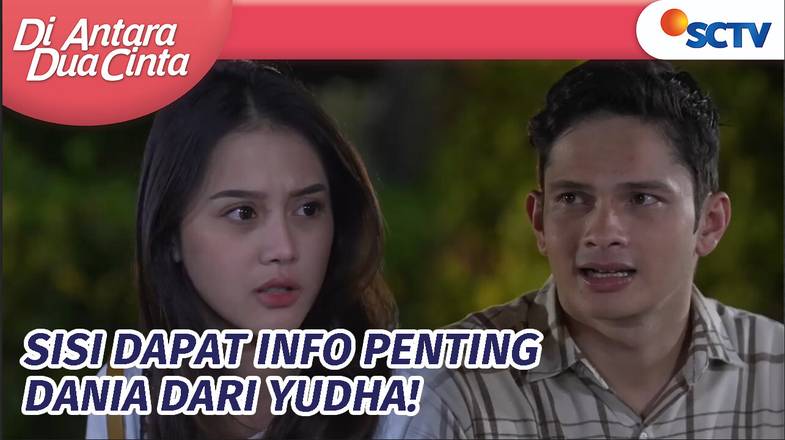 Di Antara Dua Cinta - Yudha Tak mau Berkata Jujur di Awal Tentang Dania Bikin Sisi Ngambek | Di ...