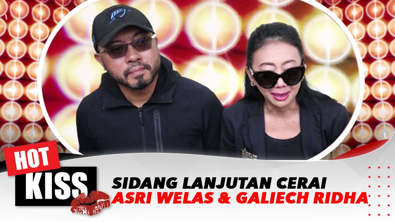 Sidang Lanjutan Cerai Galiech Ridha Rahardja dan Asri Welas | Hot Kiss