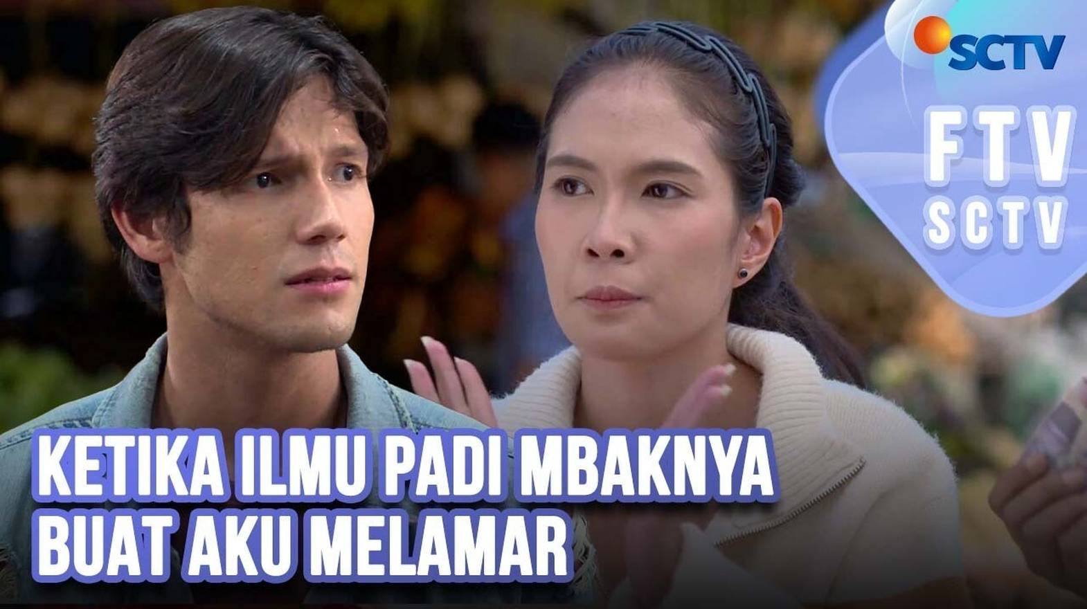FTV SCTV Shanice Margaretha & Naufal Samudra - Ketika Ilmu Padi Mbaknya Buat Aku Melamar (2024 ...