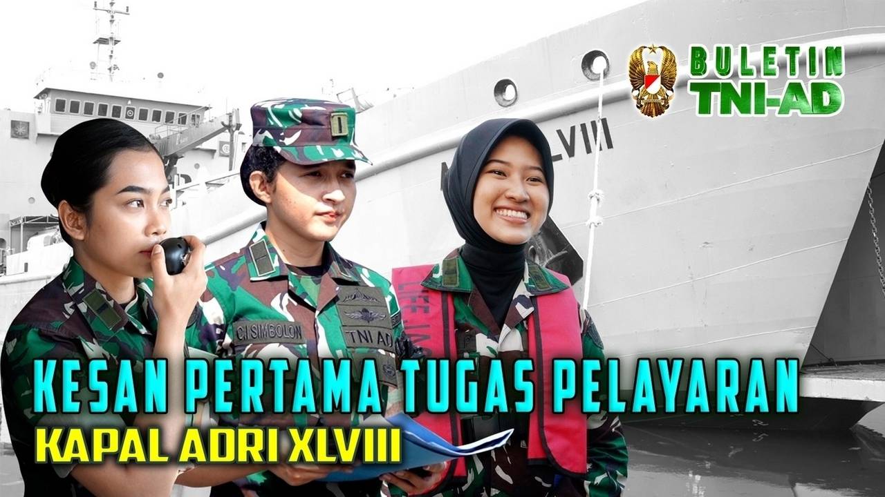 Kesan Pertama Tugas Pelayaran Kapal ADRI XLVIII | BULETIN TNI AD⁣ - TNI ...