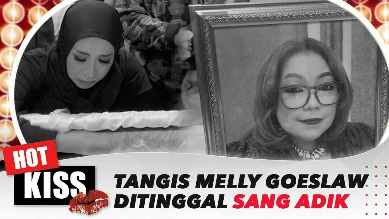 Tangis Melly Goeslaw Pecah DIsamping Jenazah Sang Adik | Hot Kiss | Vidio