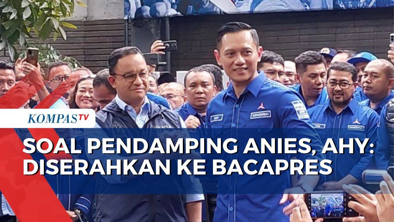Calon Pendamping Anies Baswedan di Pilpres 2024, AHY: Diserahkan ke Bacapres - Kompas TV | Vidio