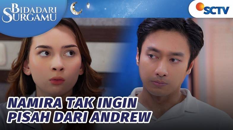 [Gratis] Bidadari Surgamu - Namira: Aku Gak Mau Pisah, Mau Terus Sama Kamu Ndrew | Bidadari ...