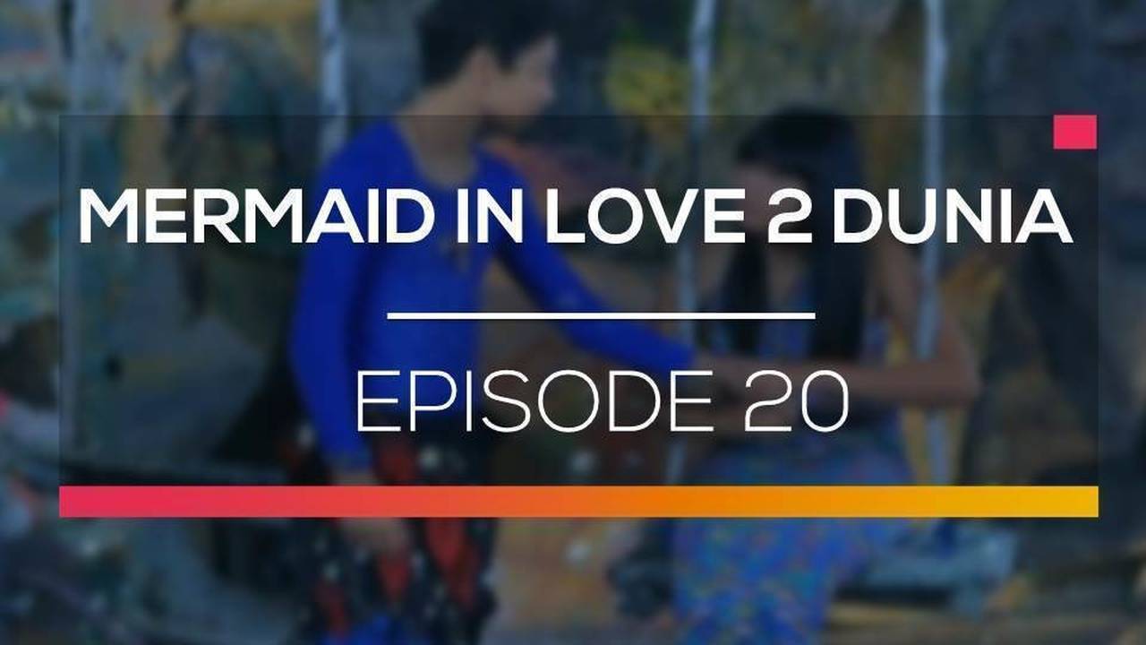 Mermaid in Love 2 Dunia - Episode 20 (2016)