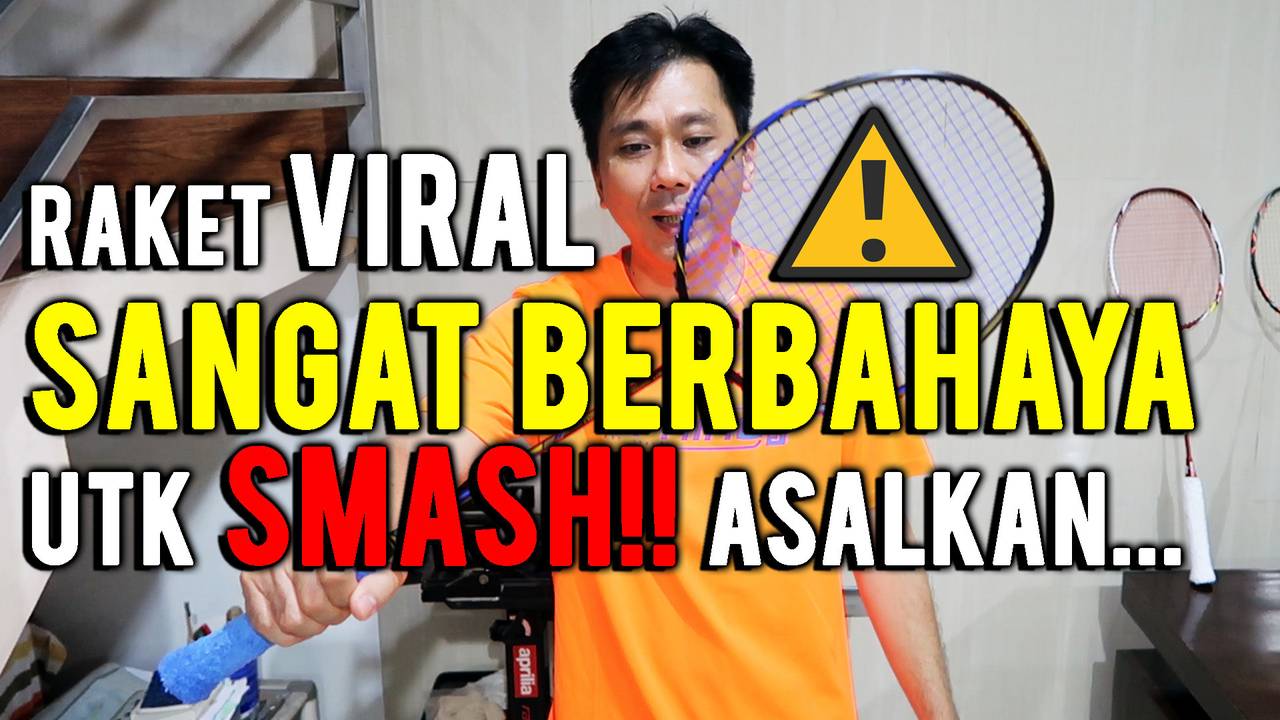RAKET VIRAL INI SANGAT BERBAHAYA UTK SMASH!! ASALKAN... | Vidio
