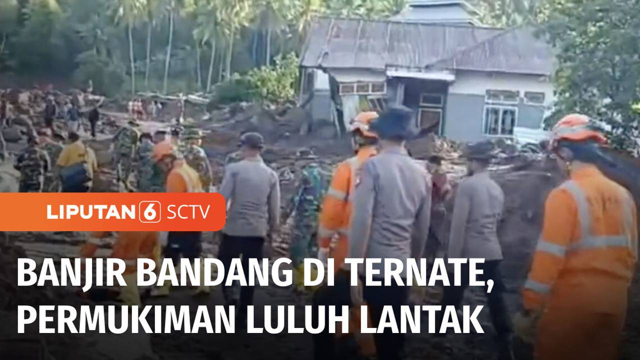 Banjir Bandang Tewaskan 16 Orang, Pemkot Ternate Tetapkan Status Darurat Bencana | Liputan 6 ...