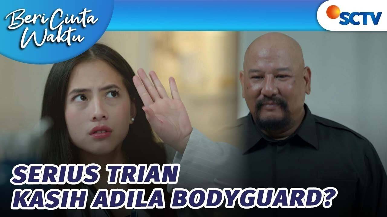 Gratis Beri Cinta Waktu Bukan Mainn Trian Kasih Adila Bodyguard
