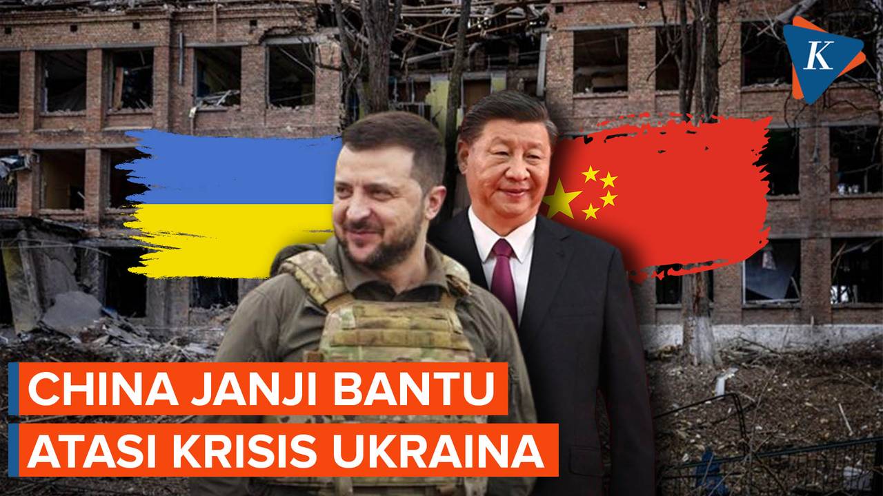 China Janji Bantu Atasi Krisis Ukraina Setelah Sukses Damaikan Arab ...