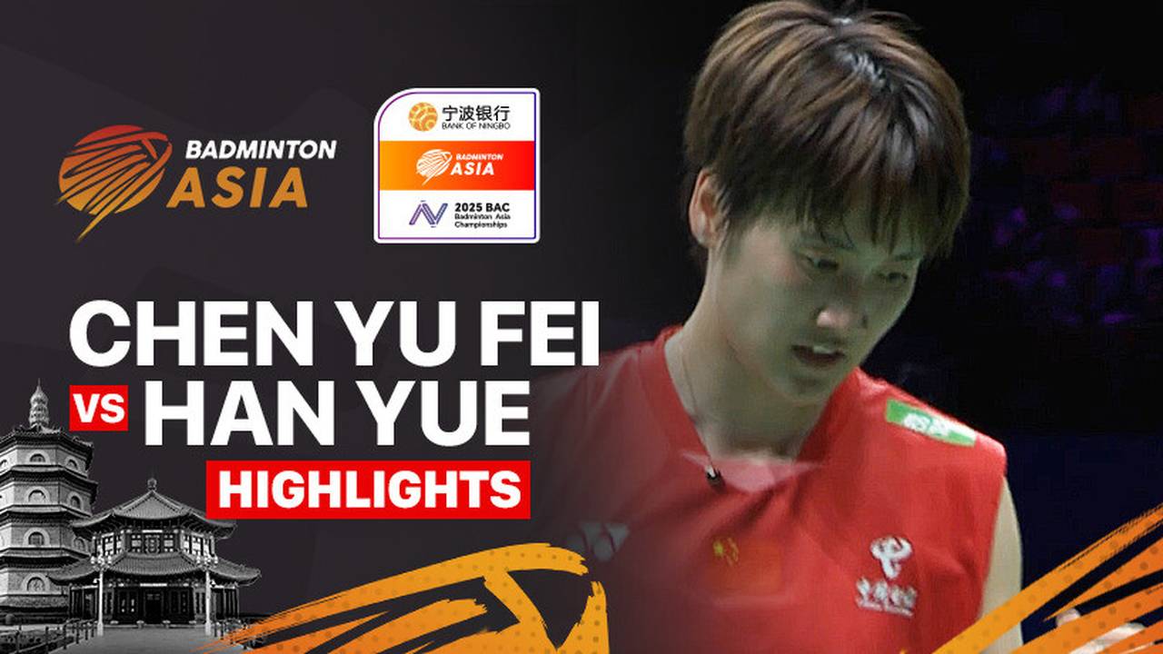 Chen Yu Fei (CHN) vs Han Yue (CHN) - Highlights | Badminton Asia ...