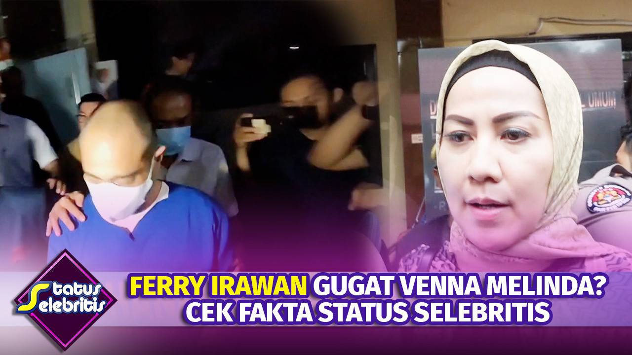 Terancam Divonis Bersalah, Ferry Irawan Gugat Venna Melinda? | Status ...