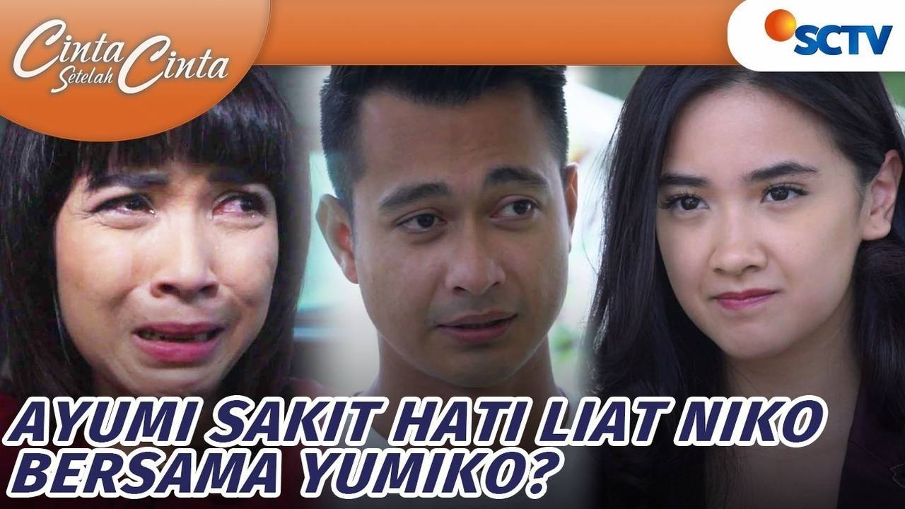 [Gratis] Cinta Setelah Cinta - Yumiko Antar Niko Pulang, Ayumi Sakit ...