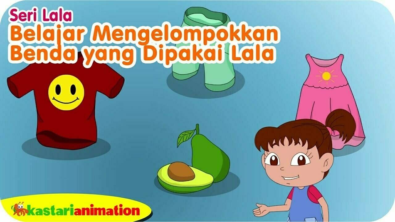 BELAJAR MENGELOMPOKKAN BENDA YANG DIPAKAI LALA - Belajar Bersama Lala ...