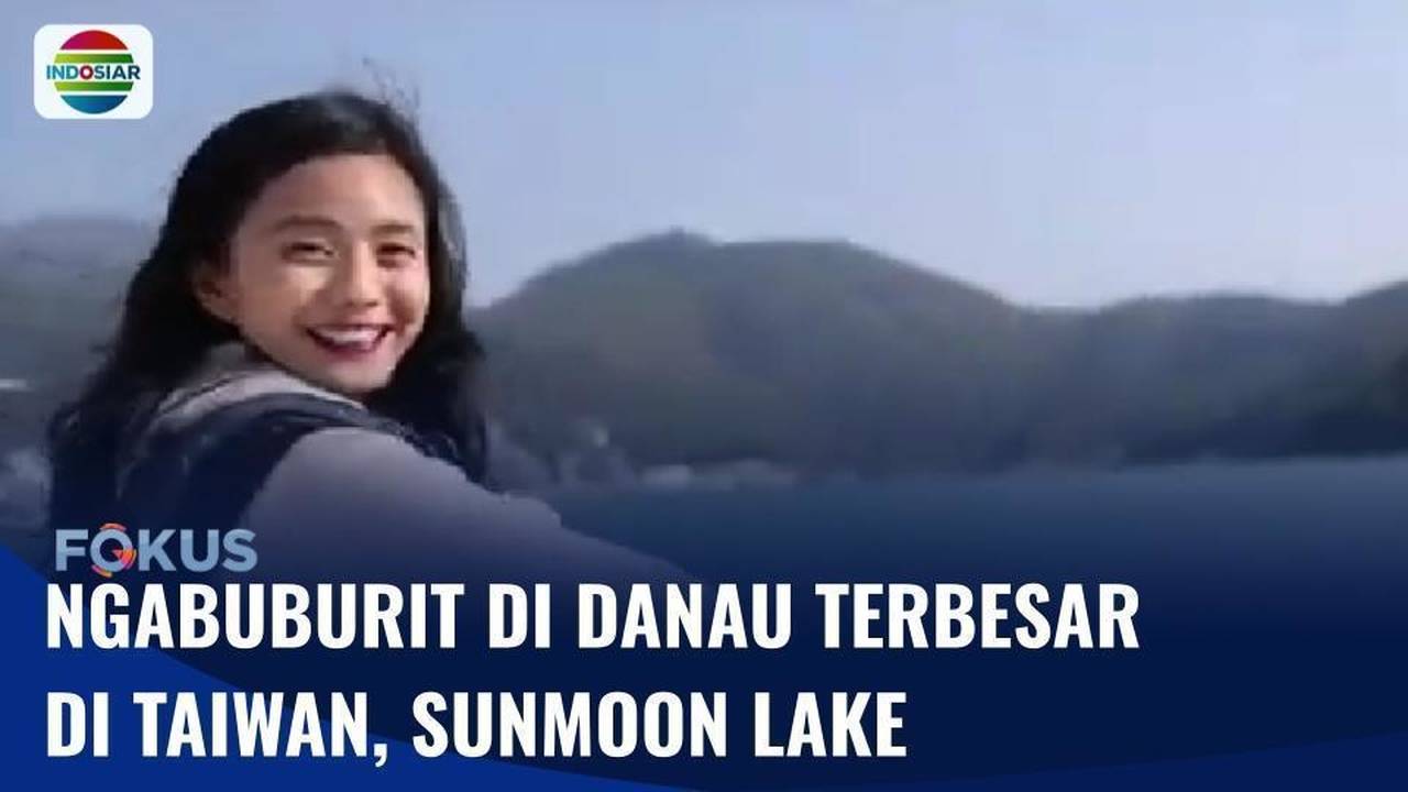 Ngabuburit di Sunmoon Lake, Danau Terbesar di Taiwan | Fokus - INDOSIAR