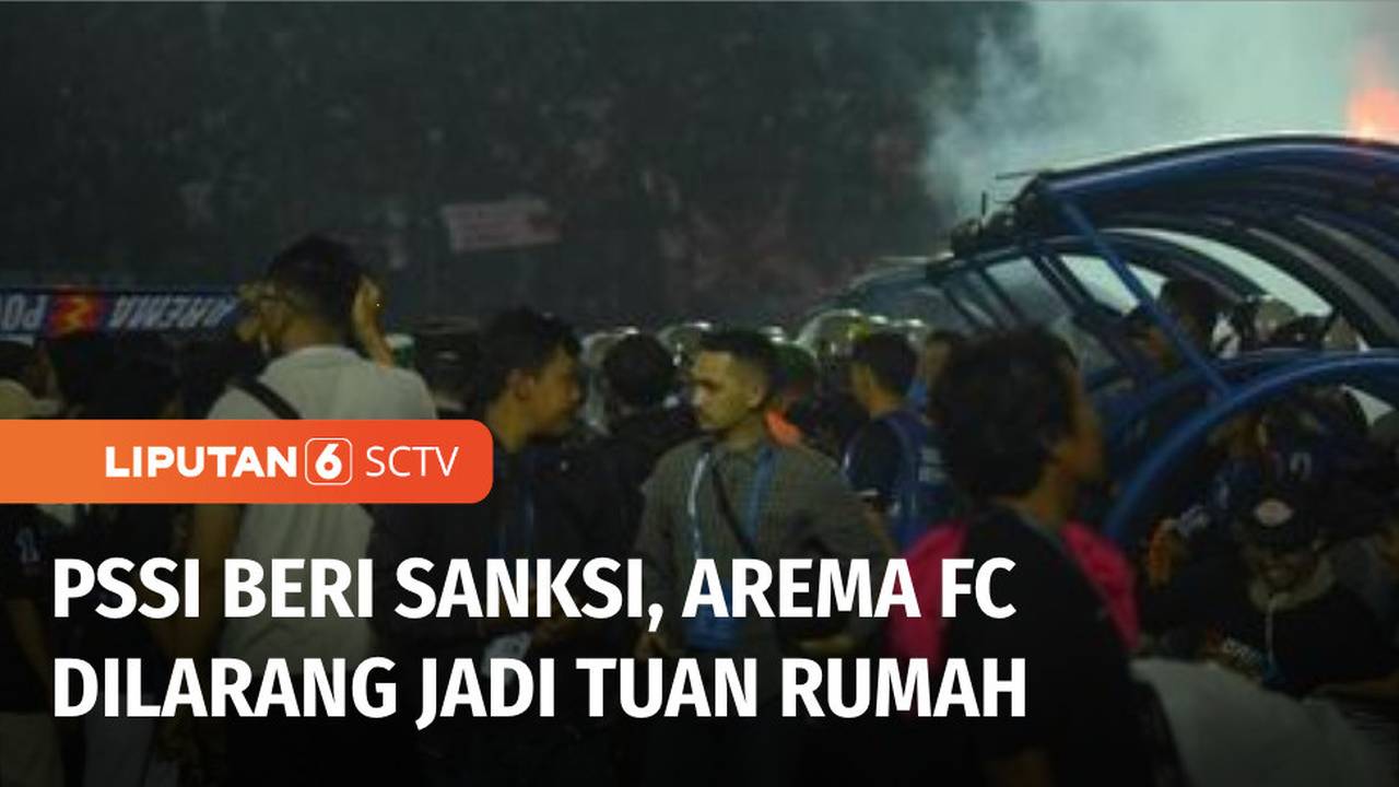 Respon PSSI Terkait Kerusuhan di Stadion Kanjuruhan, Arema FC Dilarang ...