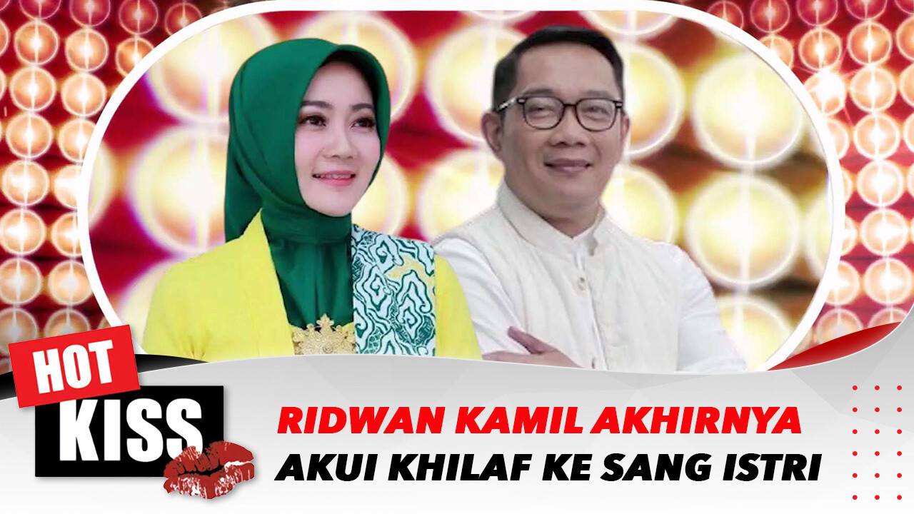 Ridwan Kamil Akhirnya Minta Maaf & Akui Khilaf Ke Sang Istri | Hot Kiss
