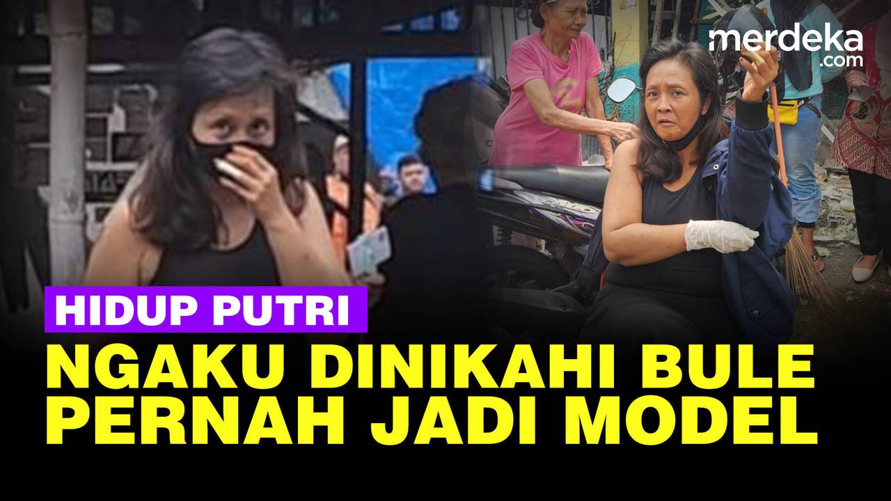 Mengungkap Perjalanan Hidup Putri, Ngaku Pernah Jadi Model dan Dinikahi ...